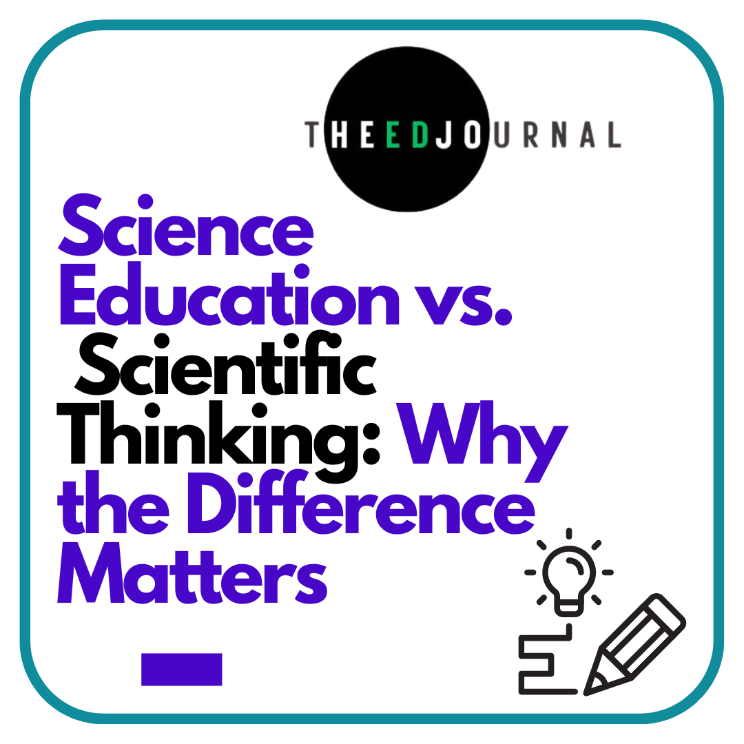 Science Education vs. Scientific Thinking: Why the Difference Matters ...